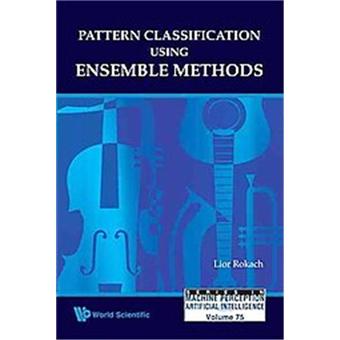 Pattern Classification Using Ensemble Methods, Series in Machine Perception and Artificial ...